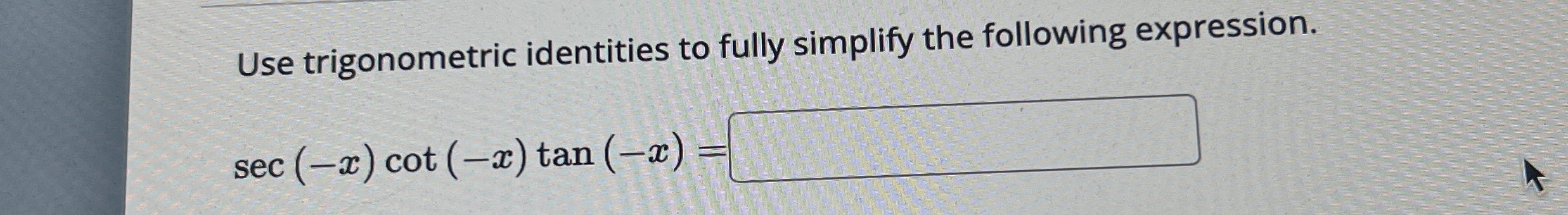 Solved Use trigonometric identities to fully simplify the | Chegg.com