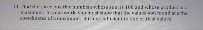 Solved 11. Find the three positive numbers whose sum is 100 | Chegg.com