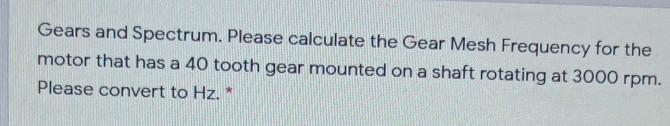 Solved Gears and Spectrum. Please calculate the Gear Mesh | Chegg.com