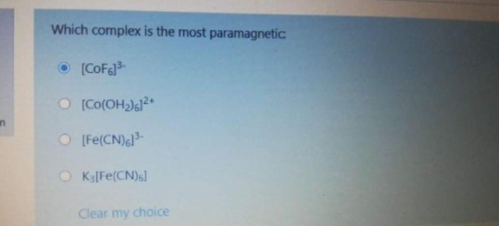 Solved Which complex is the most paramagnetic O [CoF6] O | Chegg.com