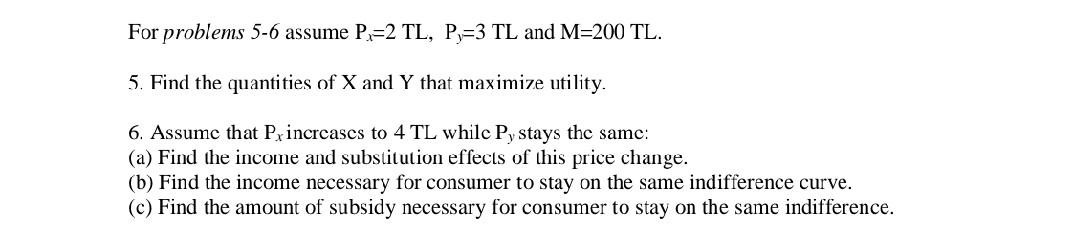[Solved]: For problems 5-6 assume Px=2TL,Py=3 TL and M=