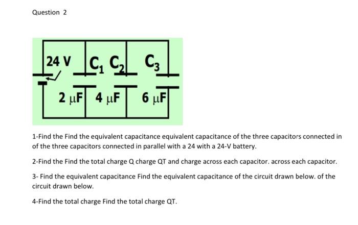 Solved Question 2 1-Find the Find the equivalent capacitance | Chegg.com