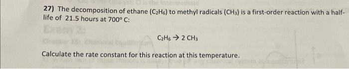 Solved 27) The decomposition of ethane (C2H6) to methyl | Chegg.com