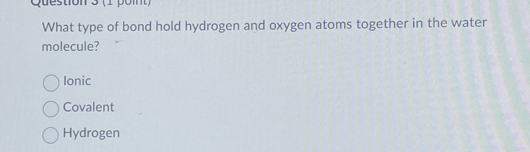 Solved What type of bond hold hydrogen and oxygen atoms | Chegg.com