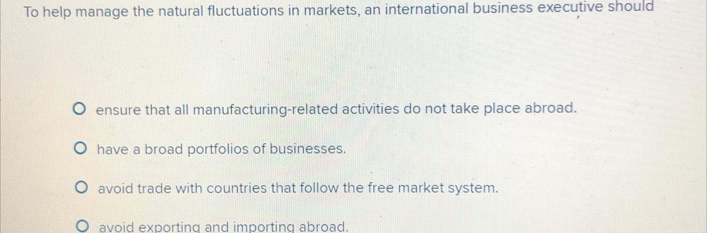 Solved To help manage the natural fluctuations in markets, | Chegg.com