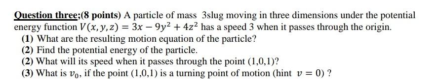 Solved Question three;(8 points) A particle of mass 3slug | Chegg.com