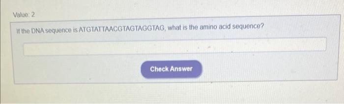 Solved If The Dna Sequence Is Atgtattaacgtagtaggtag What Is 
