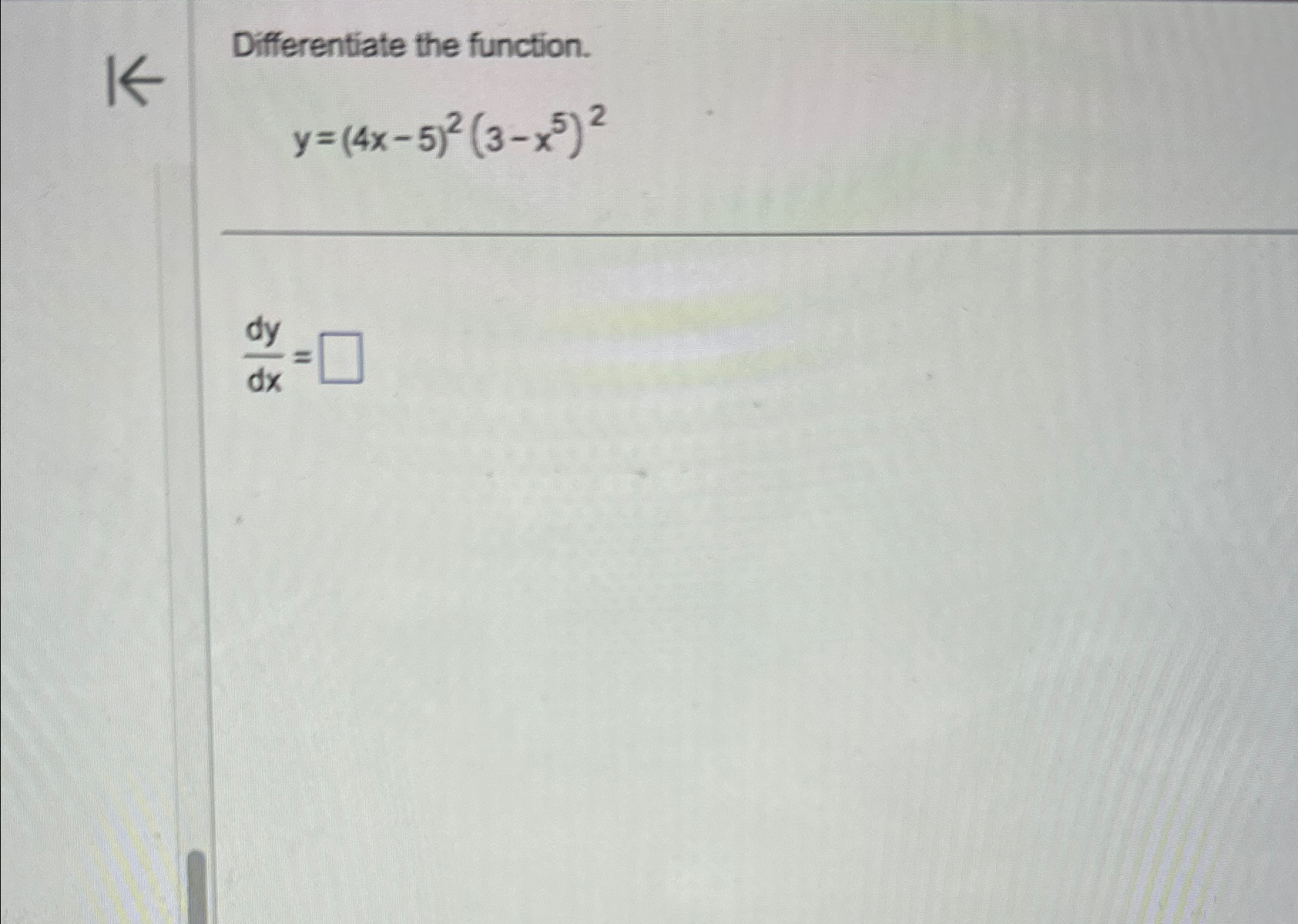 Solved Differentiate the function.y=(4x-5)2(3-x5)2dydx= | Chegg.com