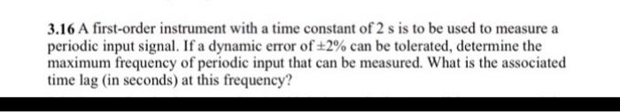 Solved 3.16 A first-order instrument with a time constant of | Chegg.com