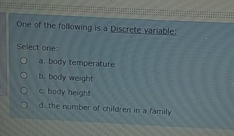 Solved One of the following is a Discrete variable: Select | Chegg.com