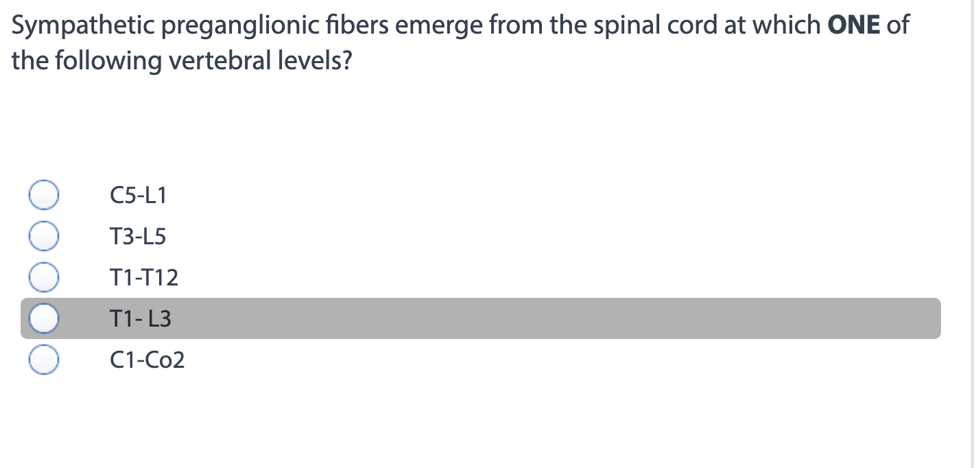 Solved Sympathetic preganglionic fibers emerge from the | Chegg.com