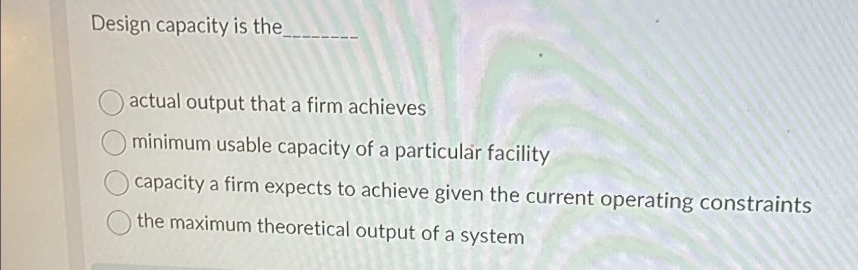 Design capacity is theactual output that a firm | Chegg.com