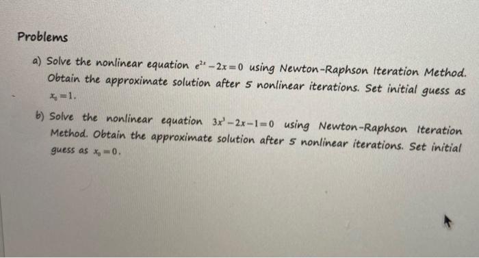 Solved Problems a) Solve the nonlinear equation e?" - 2x=0 | Chegg.com