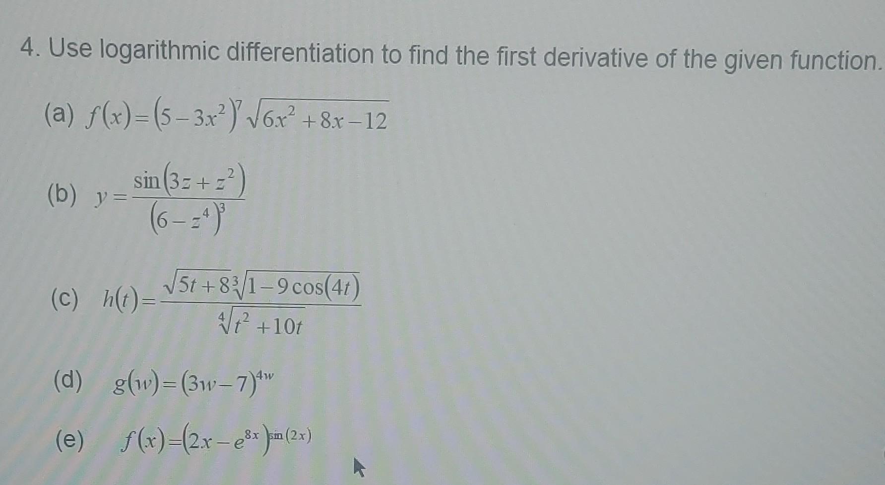 Solved 4. Use logarithmic differentiation to find the first | Chegg.com
