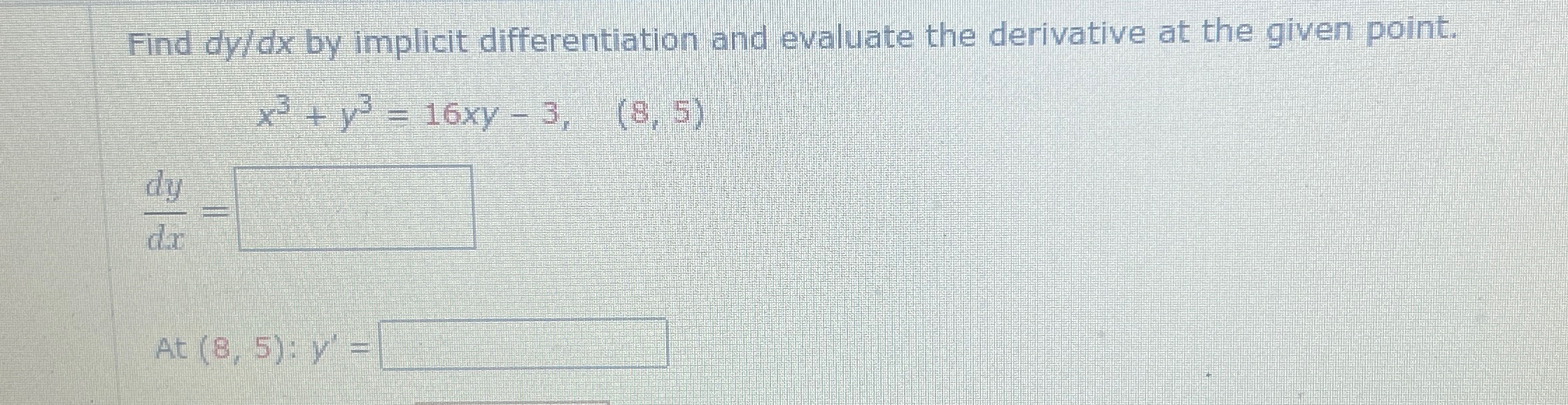 Solved Find dydx ﻿by implicit differentiation and evaluate | Chegg.com