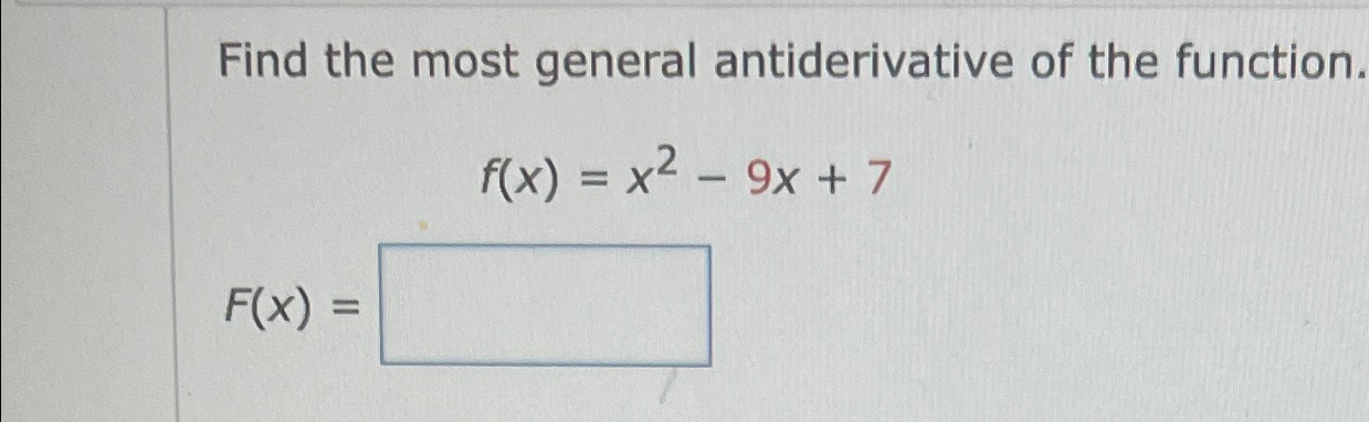 Solved Find The Most General Antiderivative Of The