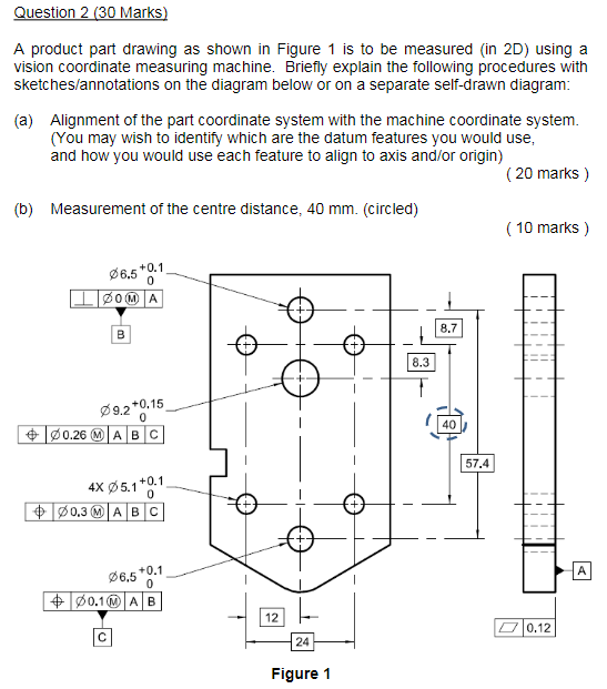 Solved Question 2 ( 30 Marks)A product part drawing as | Chegg.com Solved Question 2 ( 30 Marks)A product part drawing as | Chegg.com