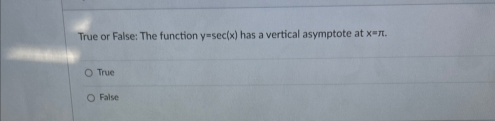 Solved True or False: The function y=sec(x) ﻿has a vertical | Chegg.com