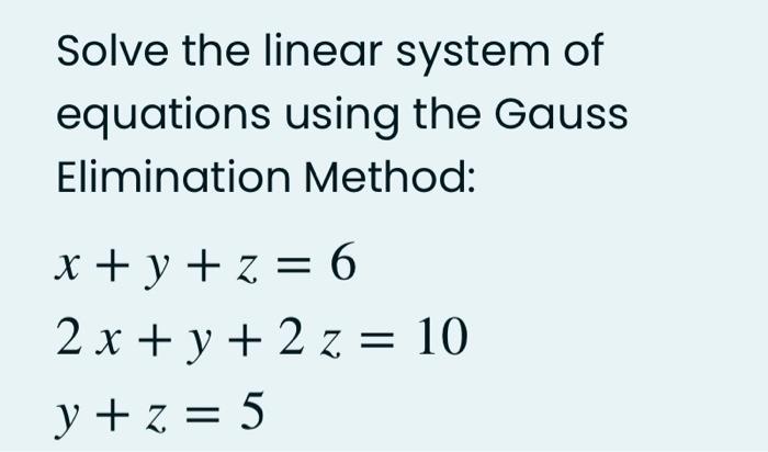 Solved Solve the linear system of equations using the Gauss | Chegg.com