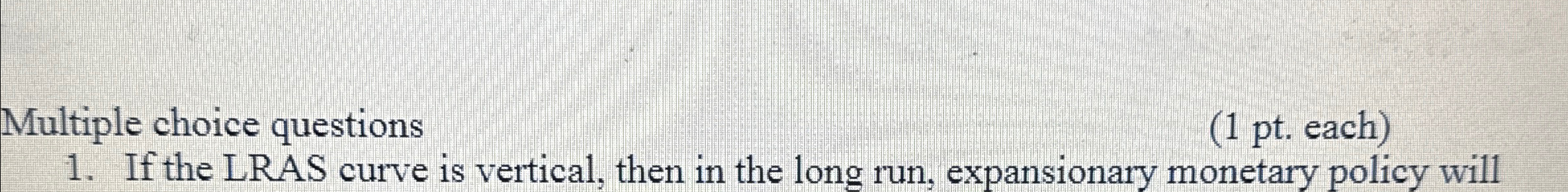 Solved Multiple choice questions(1 ﻿pt. ﻿each)If the LRAS | Chegg.com