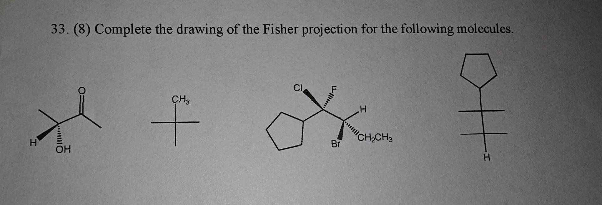 Solved 33. (8) Complete the drawing of the Fisher projection | Chegg.com