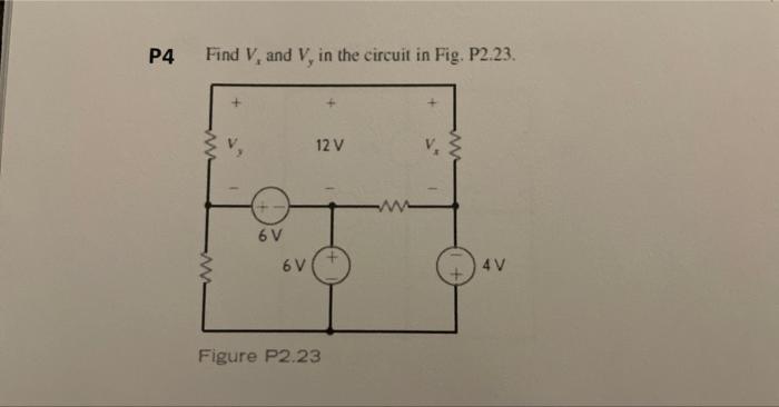 Solved P4 Find Vx and Vy in the circuit in Fig. P2.23. | Chegg.com