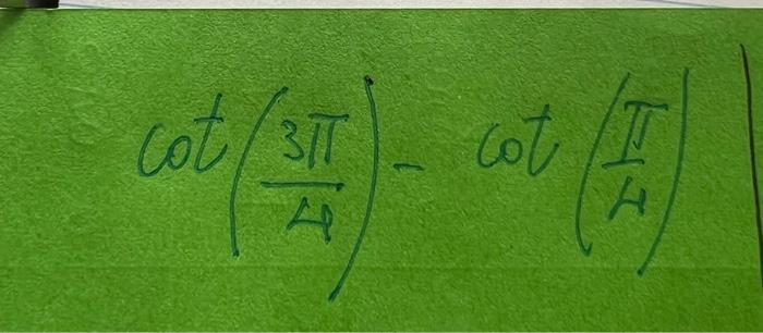 Solved cot(43π)=cot(4π) | Chegg.com