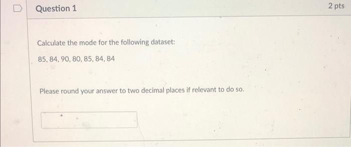 Solved Calculate the mode for the following dataset: | Chegg.com