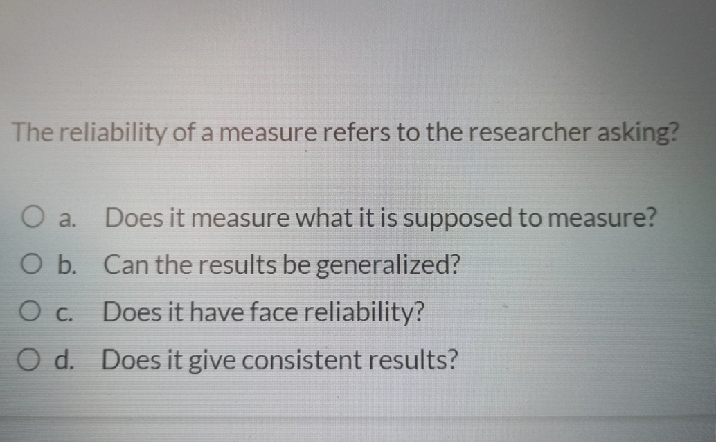 Solved The reliability of a measure refers to the researcher | Chegg.com
