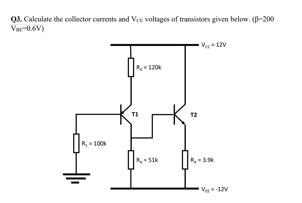 Solved Q3. ﻿Calculate the collector currents and VCE | Chegg.com