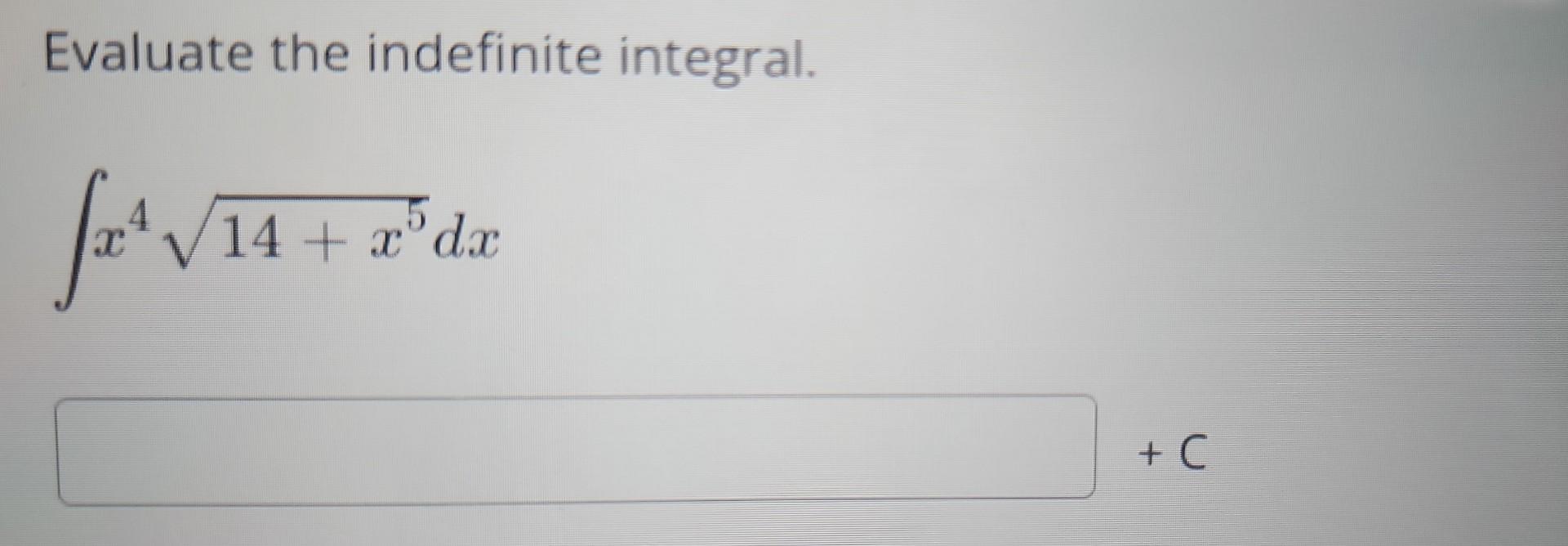 Solved Evaluate the indefinite integral. ∫x414+x5dx | Chegg.com