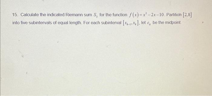 Solved 15. Calculate the indicated Riemann sum S3 for the | Chegg.com