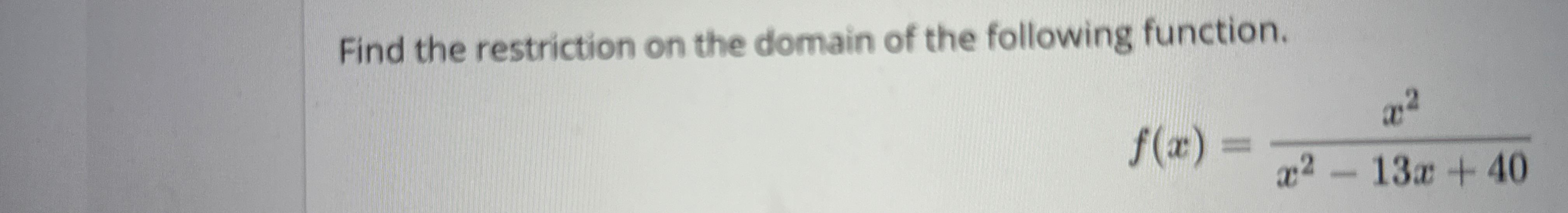 Solved Find the restriction on the domain of the following | Chegg.com