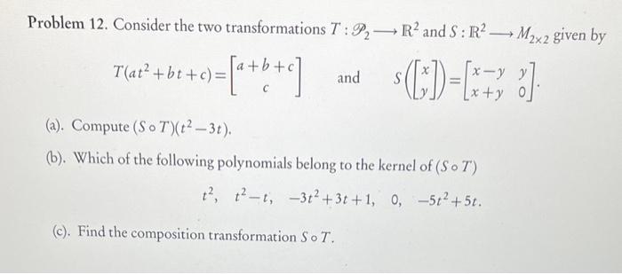 Solved Problem 12. Consider the two transformations T:P2 R2 | Chegg.com