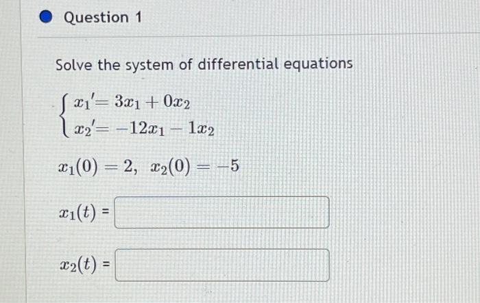 Solved Question 1 Solve the system of differential equations | Chegg.com