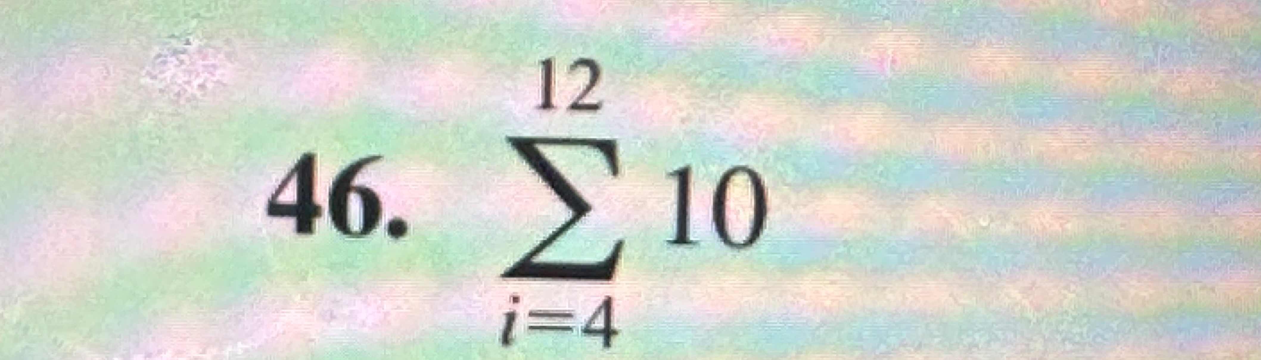 Solved ∑i=41210find the sum | Chegg.com