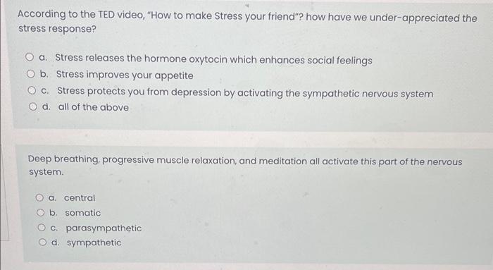 Solved According to the TED video, "How to make Stress your | Chegg.com