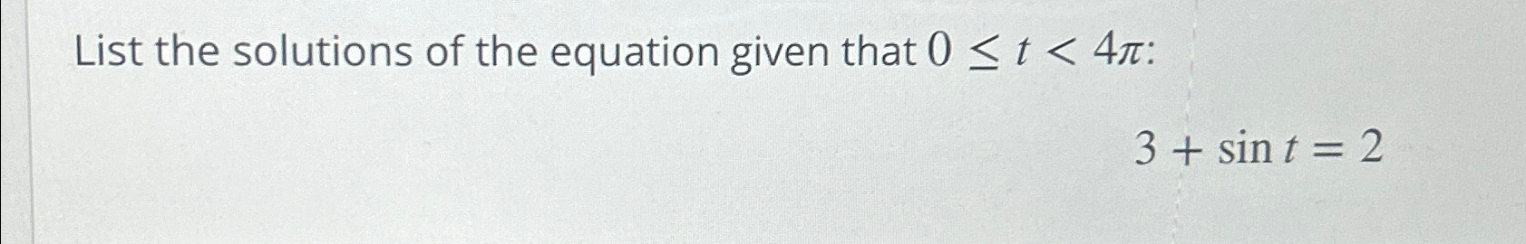 Solved List the solutions of the equation given that 0≤t