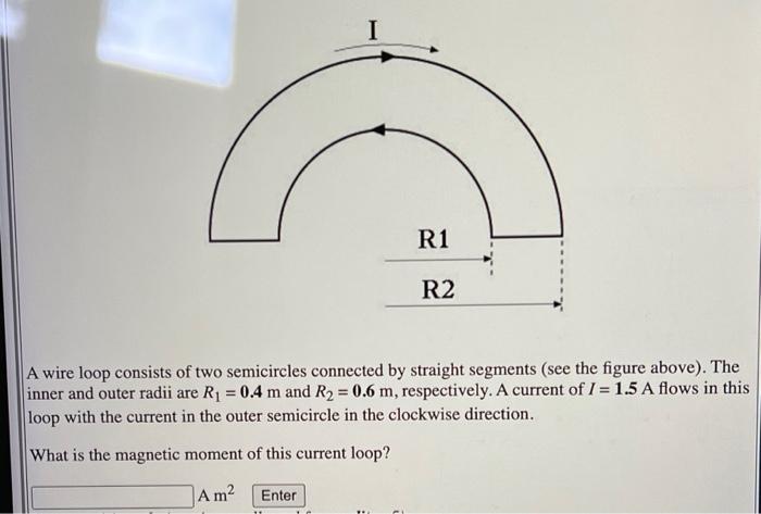 Solved A wire loop consists of two semicircles connected by | Chegg.com