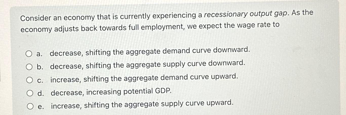 Solved Consider an economy that is currently experiencing a | Chegg.com