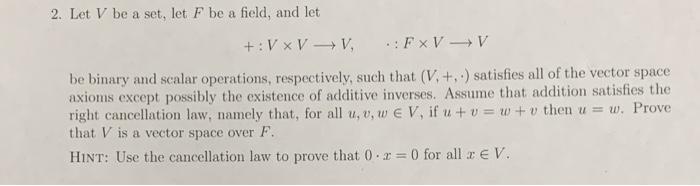 Solved 2. Let V be a set, let F be a field, and let | Chegg.com Solved 2. Let V be a set, let F be a field, and let | Chegg.com