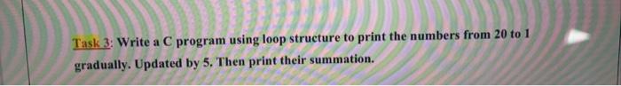Solved Task 3 Write A C Program Using Loop Structure To 