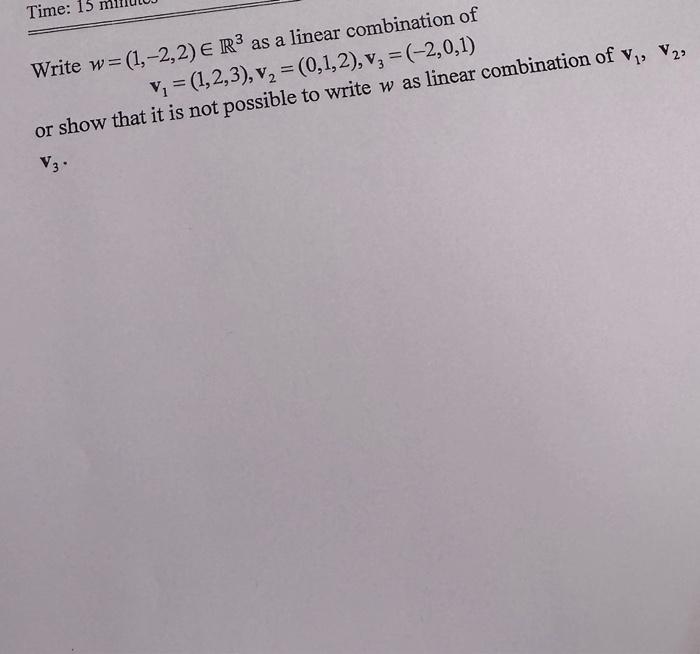 Solved Write w=(1,−2,2)∈R3 as a linear combination of | Chegg.com