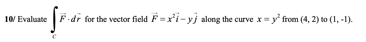 Solved 10/ ﻿Evaluate ∫C﻿vec(F)*dvec(r) ﻿for the vector field | Chegg.com