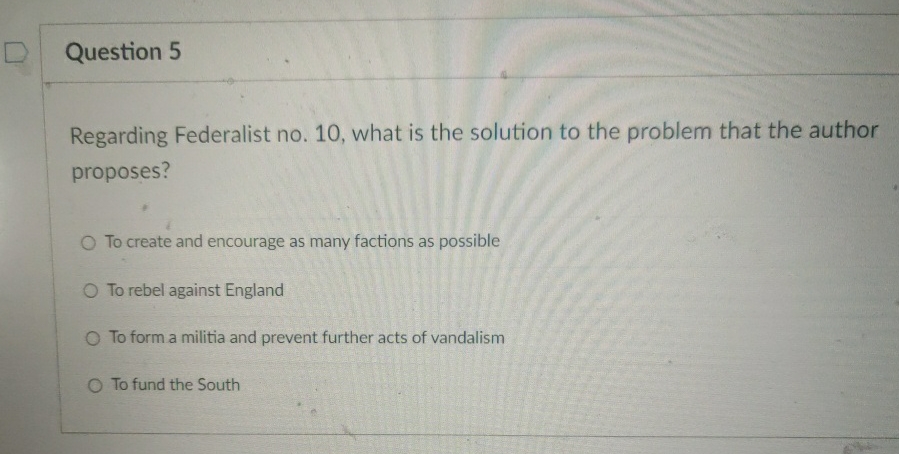 Question 5Regarding Federalist no. 10, ﻿what is the | Chegg.com