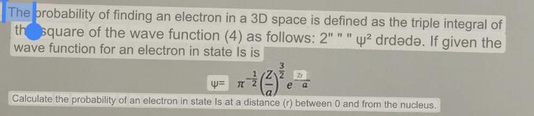 Solved The probability of finding an electron in a 3D space | Chegg.com