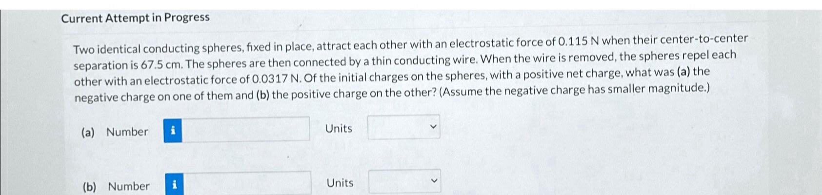 Solved Current Attempt in ProgressTwo identical conducting | Chegg.com