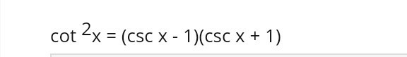 Solved cot 2x = (CSC X - 1)(CSC x + 1) | Chegg.com
