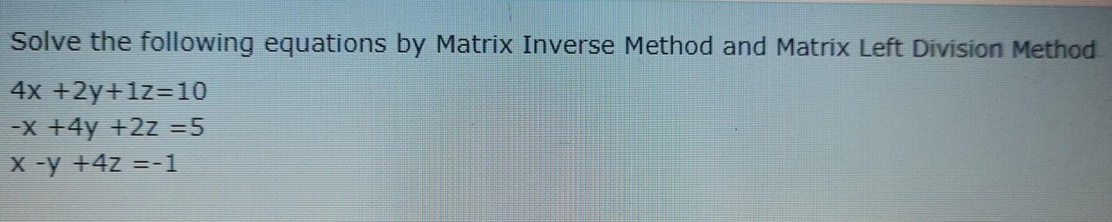 Solved Solve the following equations by Matrix Inverse | Chegg.com
