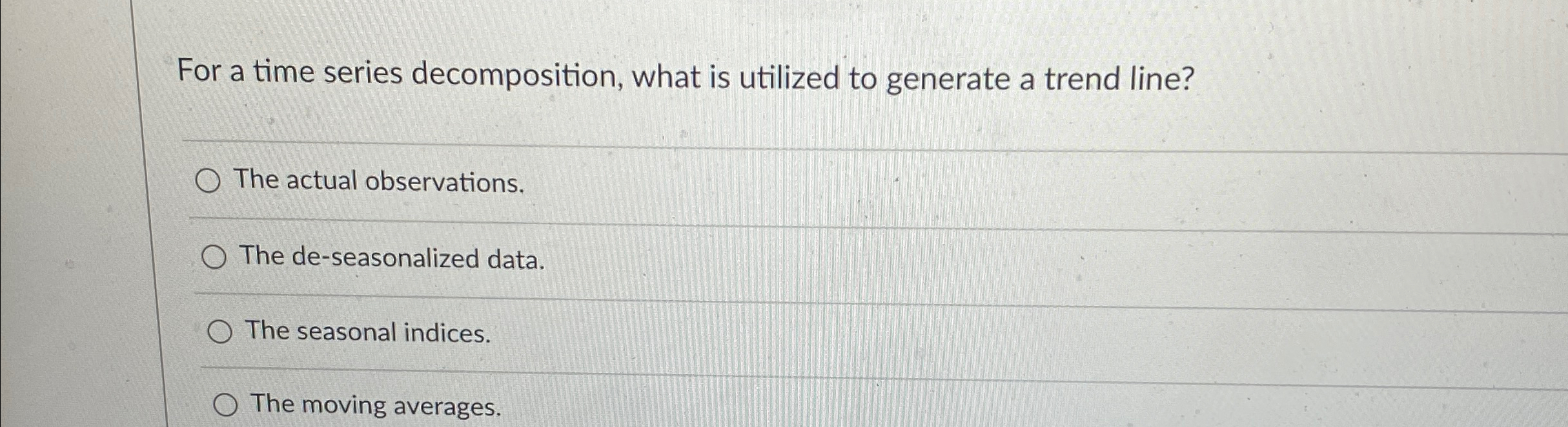 Solved For a time series decomposition, what is utilized to | Chegg.com